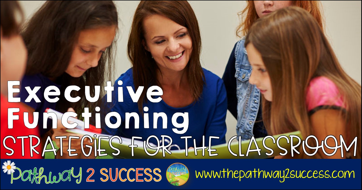 Executive Functioning Strategies for the Classroom - The Pathway 2 Success