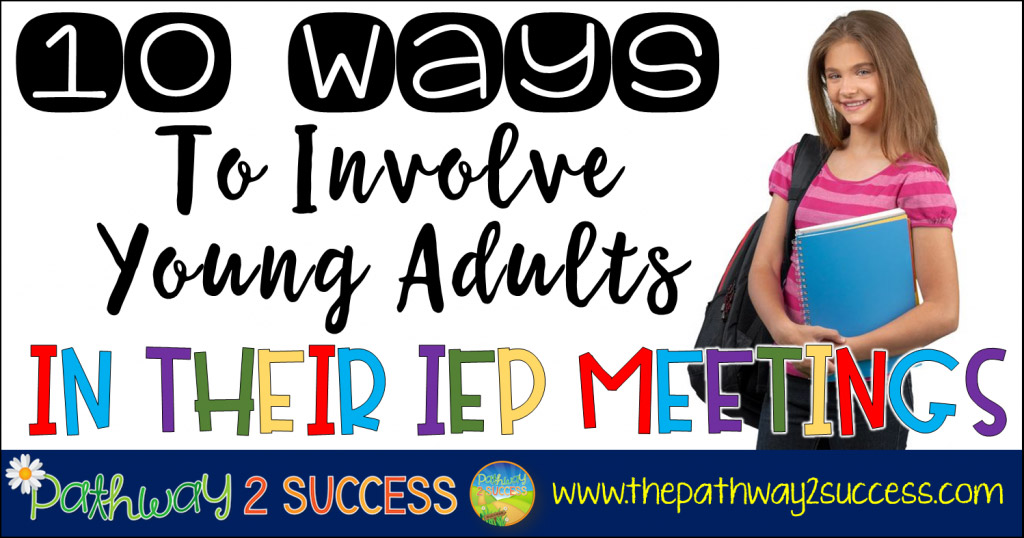10 Ways to Involve Young Adults in their IEP Meetings - The Pathway 2 ...