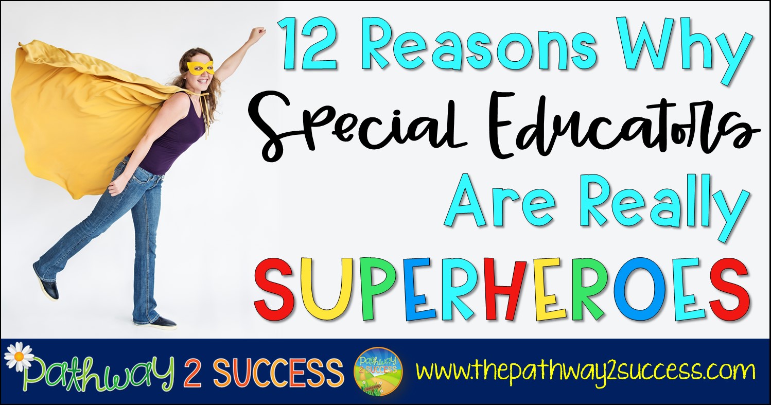 12 Reasons Why Special Educators are Really Superheroes - The Pathway 2 ...