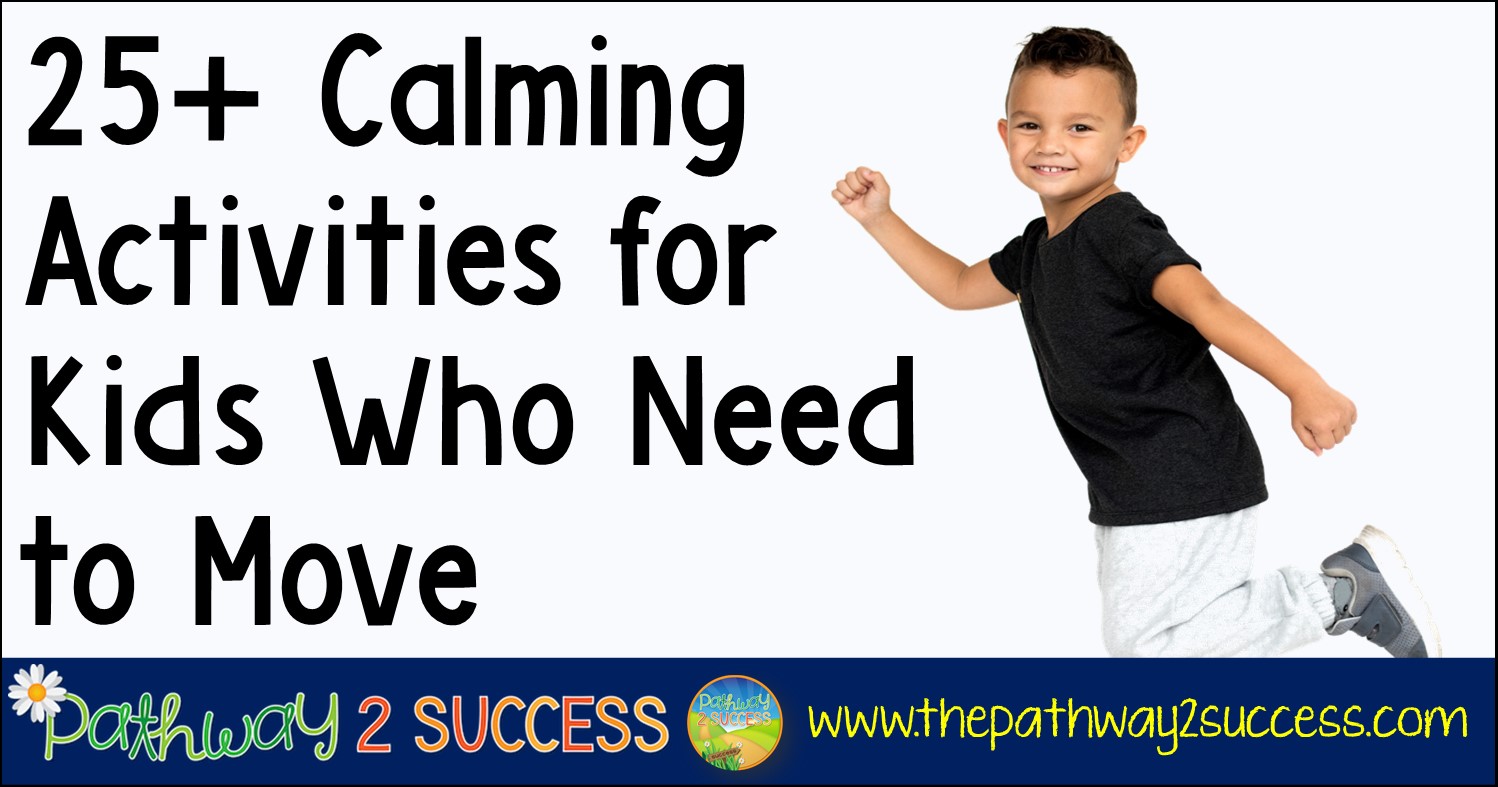 25 Calming Activities for Kids Who Need to Move - The Pathway 2 Success