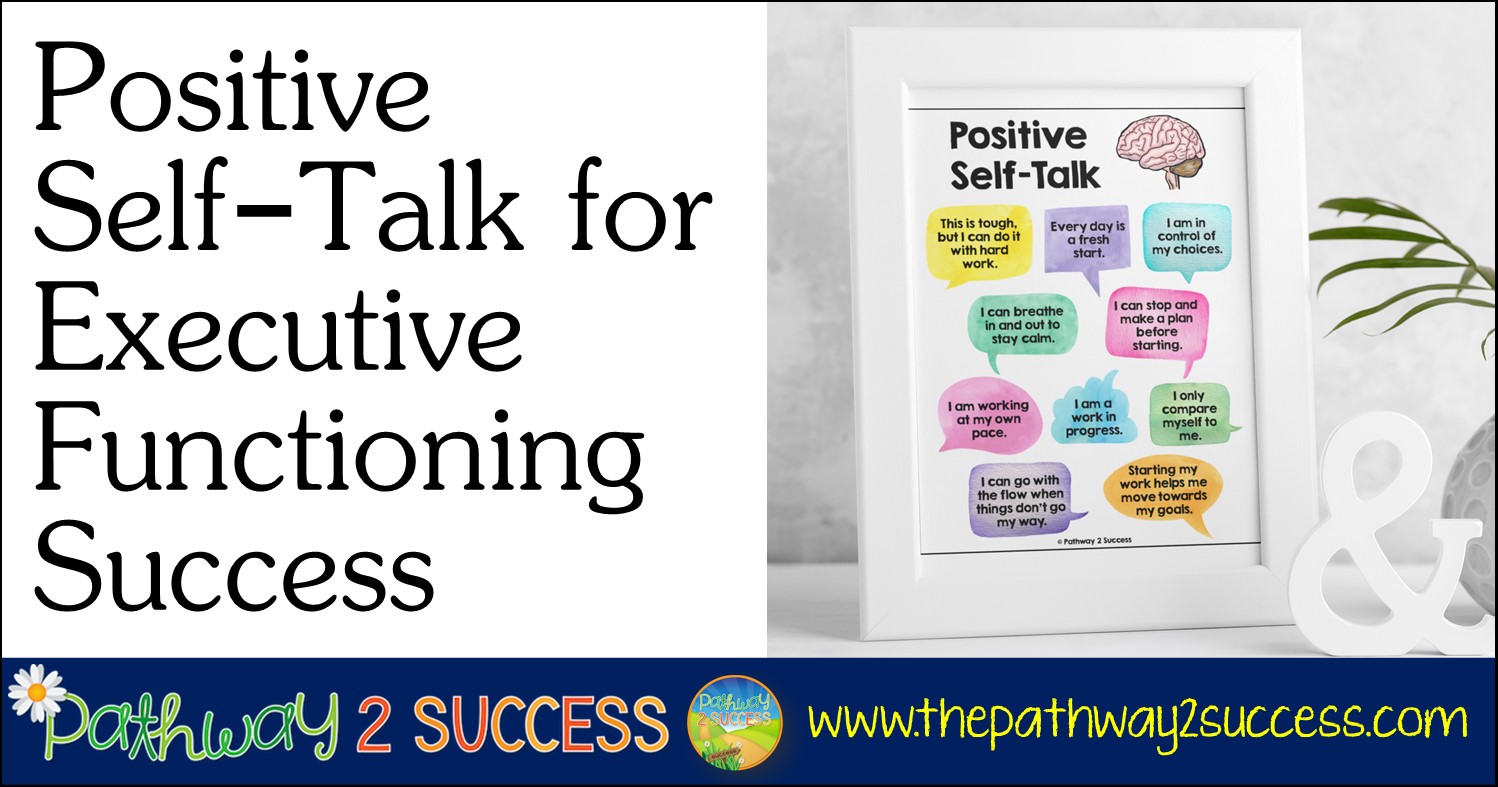 Positive Self-Talk for Executive Functioning Success - The Pathway 2 ... Positive Self-Talk for Executive Functioning Success - The Pathway 2 ...