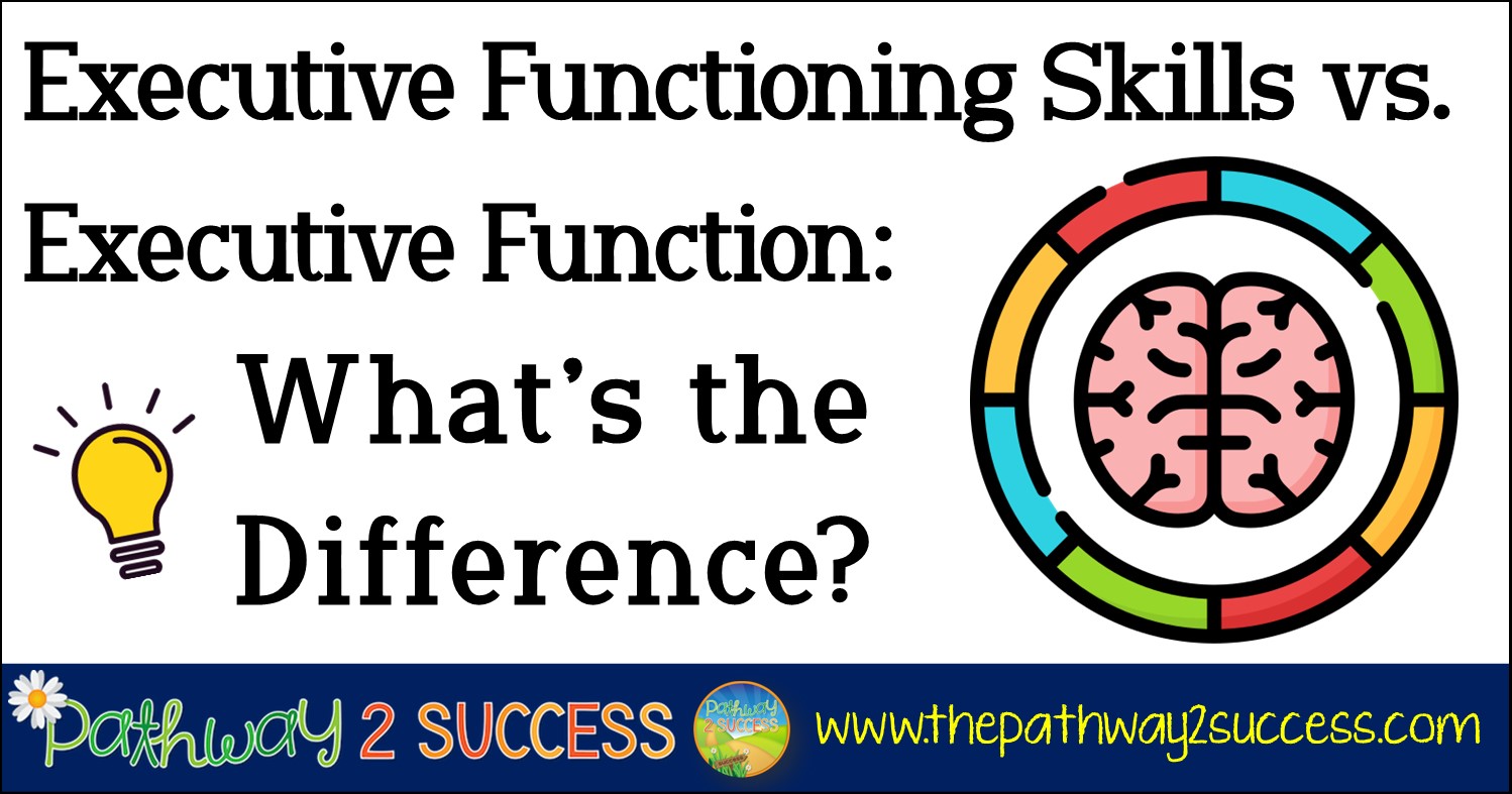 Executive Function vs. Executive Functioning Skills: What's the ... Executive Function vs. Executive Functioning Skills: What's the ...