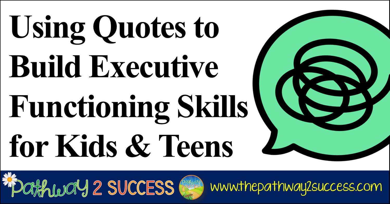 Using Quotes to Build Executive Functioning Skills - The Pathway 2 Success