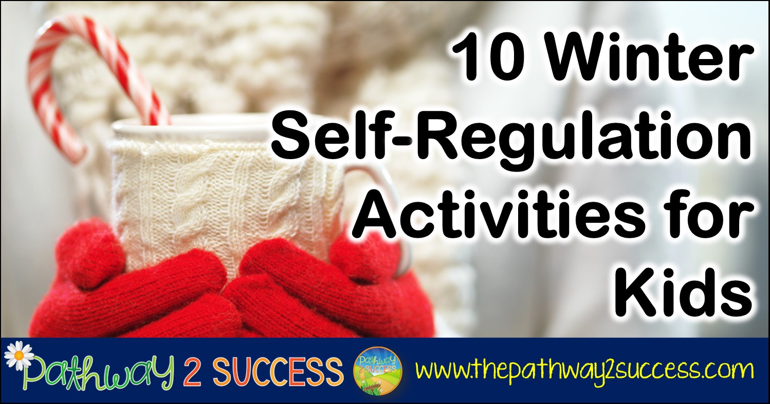 Winter Self-Regulation: 10 Engaging Activities for Kids - The Pathway 2 ...